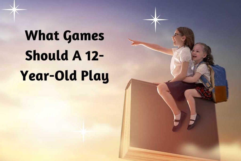 What Games Should A 12-Year-Old Play – The Kids Activites
